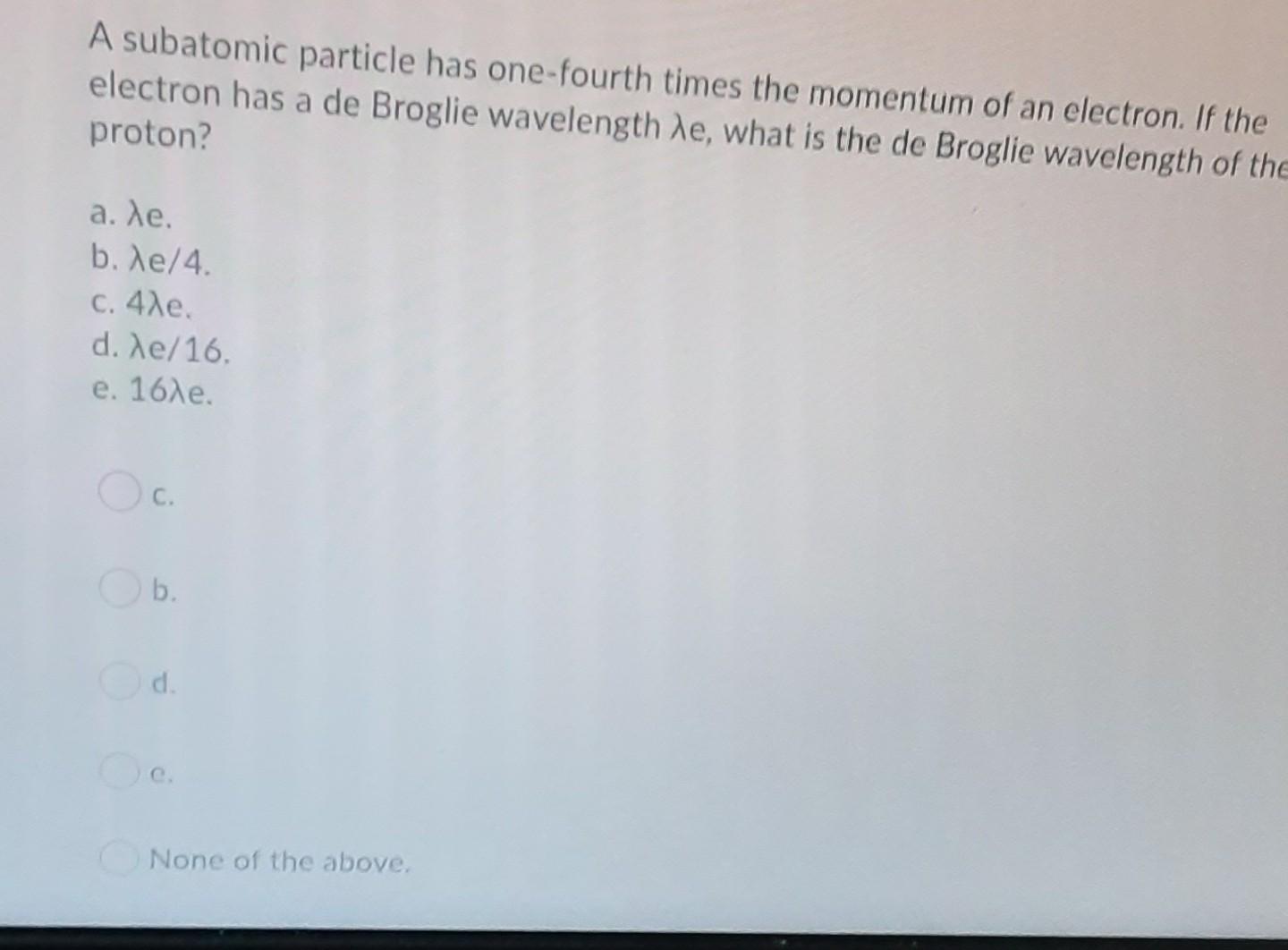Solved A subatomic particle has one fourth times the | Chegg.com