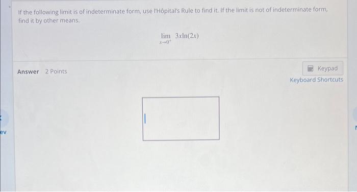 Solved If the following limit is of indeterminate form, use | Chegg.com