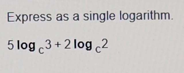 Solved Express as a single logarithm.5logc3+2logc2 | Chegg.com