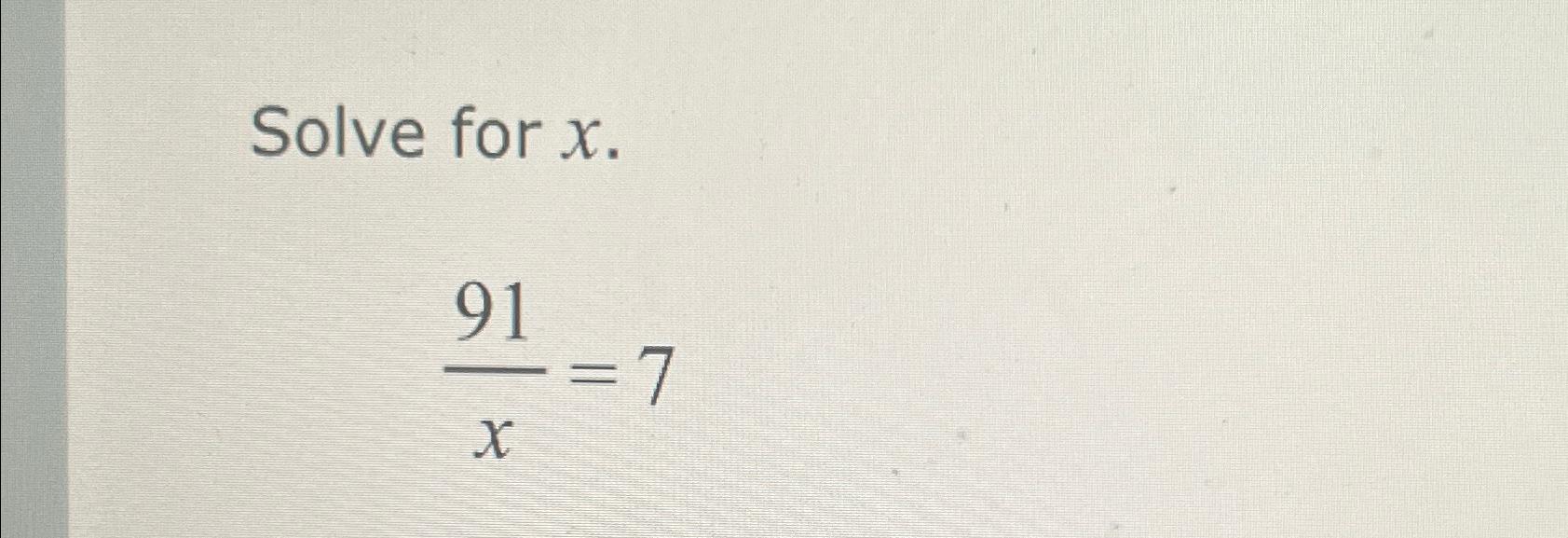 Solved Solve for x91x=7 | Chegg.com