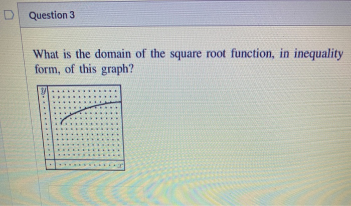 Solved D Question 3 What is the domain of the square root | Chegg.com