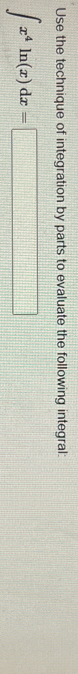 Solved Use the technique of integration by parts to evaluate | Chegg.com