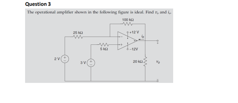 [Solved]: Question 3 The operational amplifier shown in the