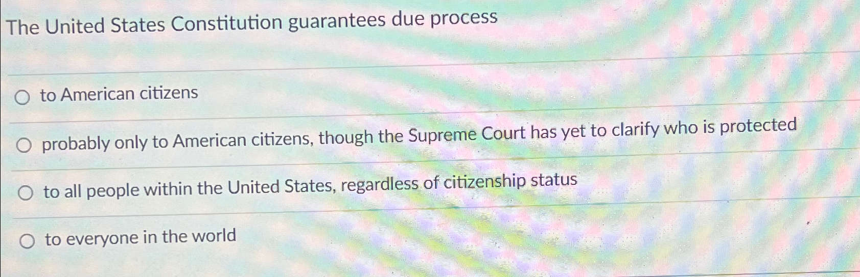 Solved The United States Constitution guarantees due | Chegg.com