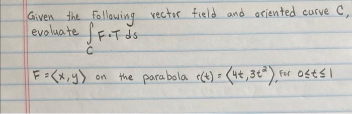Solved Given the following vector field and oriented curve | Chegg.com