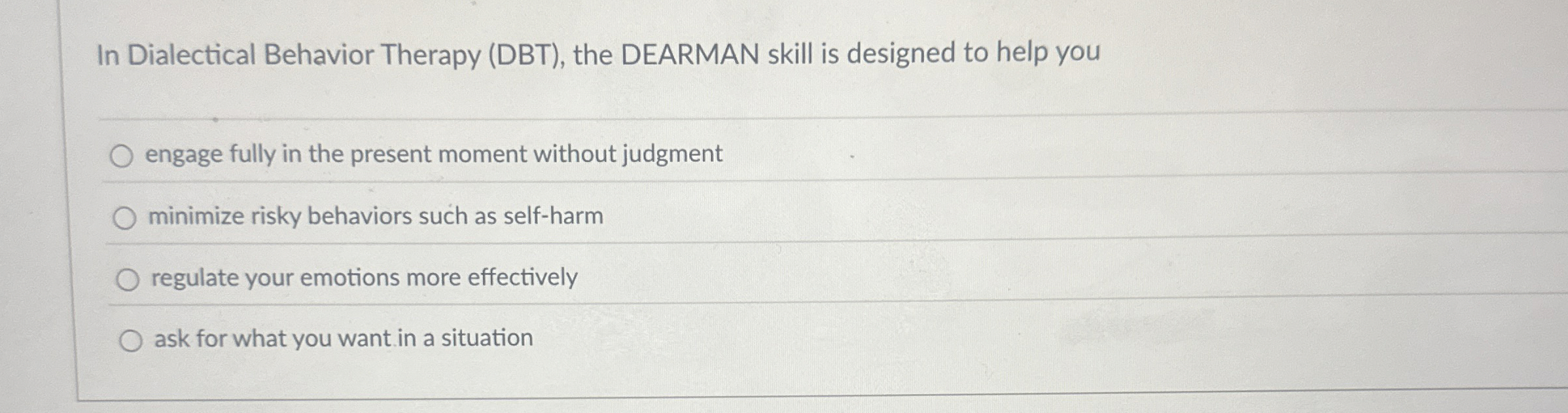 Solved In Dialectical Behavior Therapy (DBT), ﻿the DEARMAN | Chegg.com