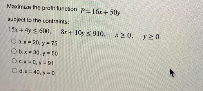 Solved Maximize the profit function P=16x+50y subject to the | Chegg.com