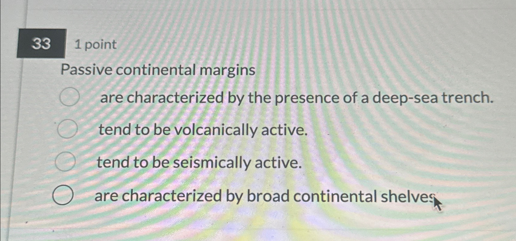 Solved 1 ﻿pointPassive continental margins are characterized | Chegg.com