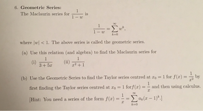 Solved 6. Geometric Series: The Maclaurin series for is 1 w | Chegg.com