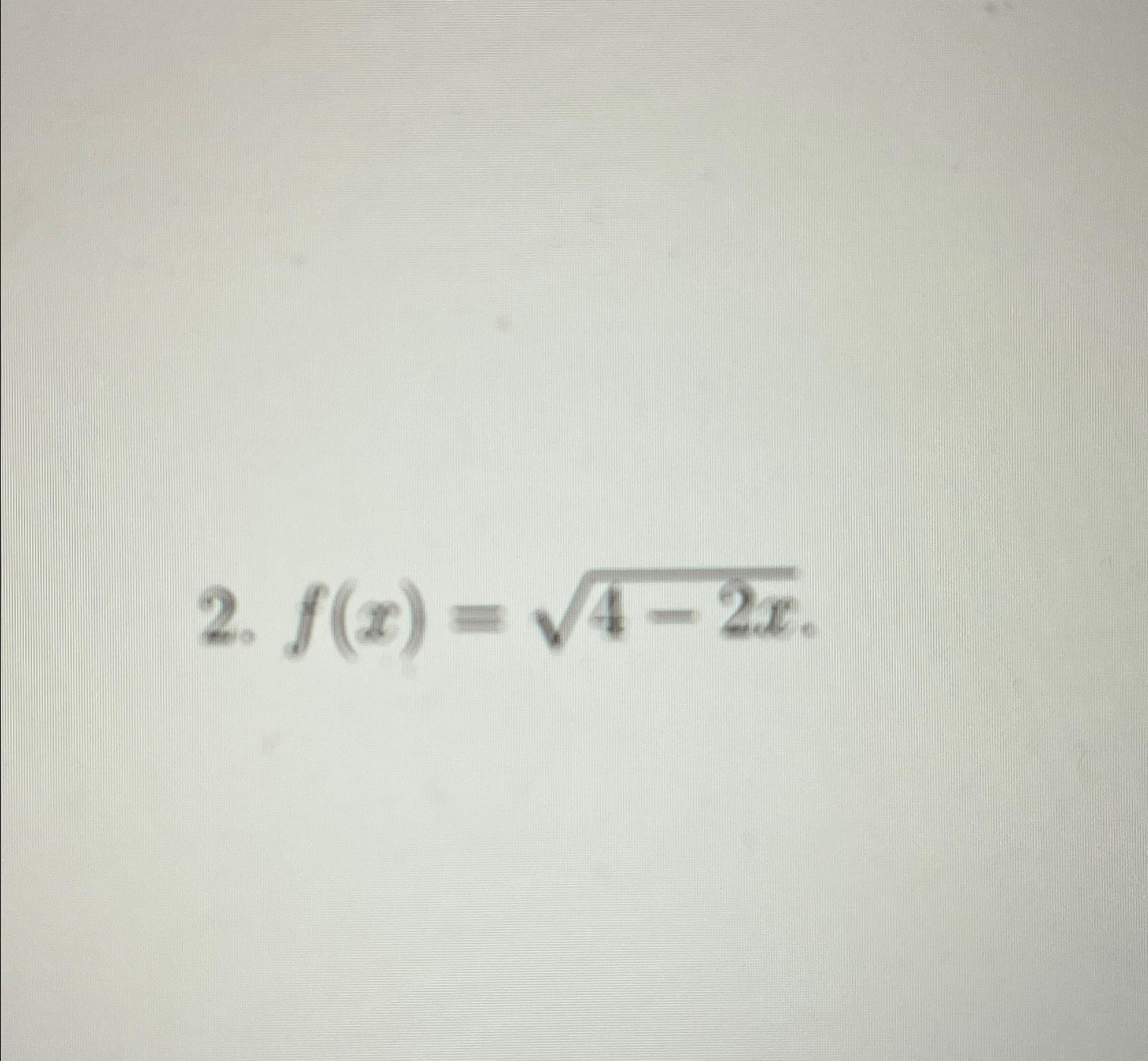 Solved f(x)=4-2x2. | Chegg.com