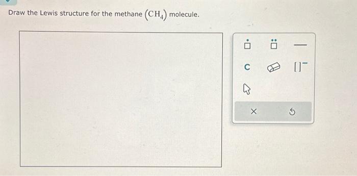 Solved Draw the Lewis structure for the methane (CH4) | Chegg.com