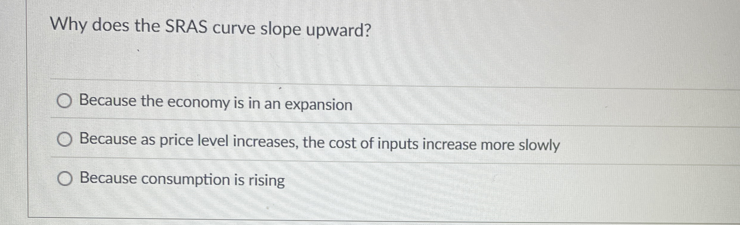 Solved Why does the SRAS curve slope upward?Because the | Chegg.com