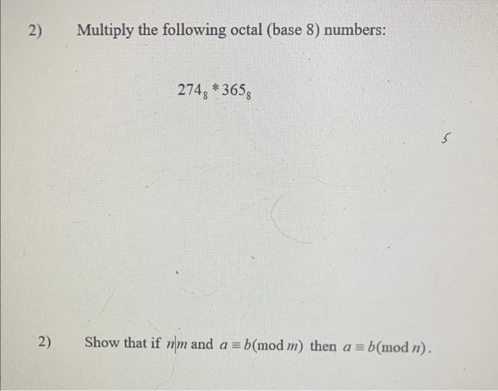 Solved 2) Multiply the following octal (base 8) numbers: | Chegg.com