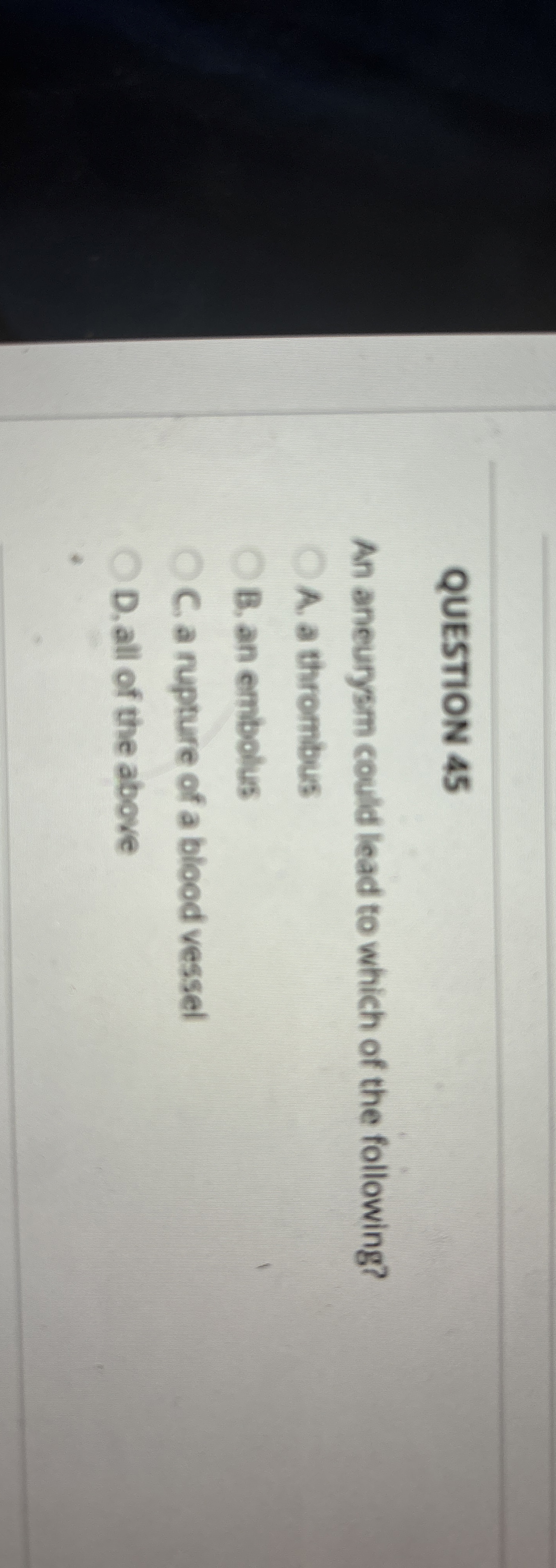 Solved QUESTION 45An aneurysm could lead to which of the | Chegg.com