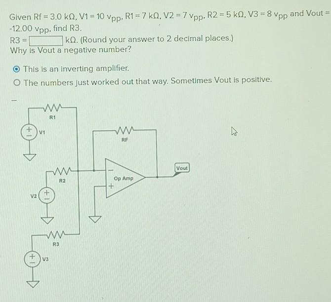 Solved -12.00 vpp. Given Rf = 3.0 k0, V1 = 10 Vpp, R1 = 7 | Chegg.com