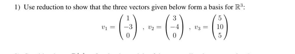 Solved 1) Use reduction to show that the three vectors given | Chegg.com