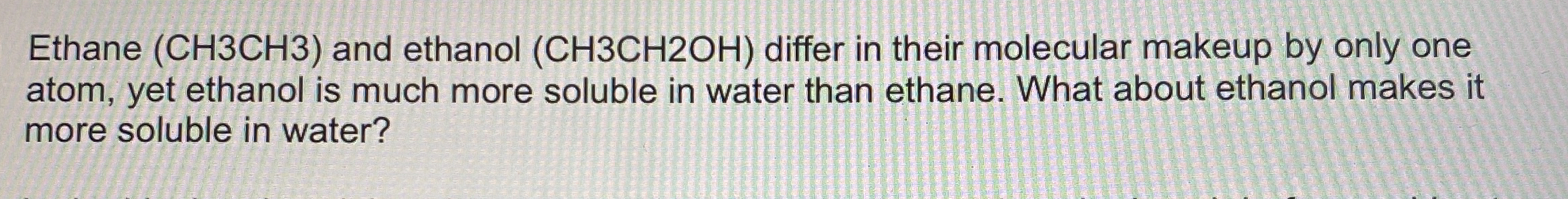 Solved Ethane Ch3ch3 ﻿and Ethanol Ch3ch2oh ﻿differ In