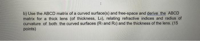 Solved b) Use the ABCD matrix of a curved surface(s) and | Chegg.com