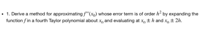 Solved • 1. Derive a method for approximating f"(xo) whose | Chegg.com
