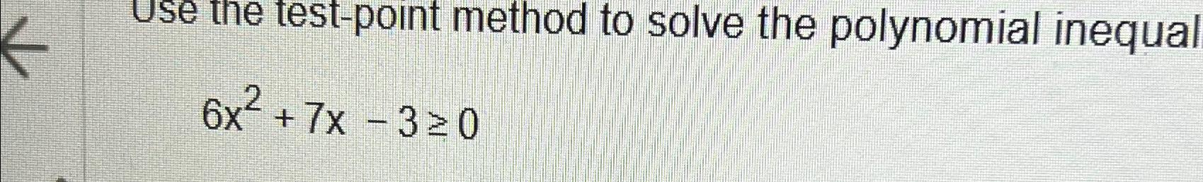 Solved Use the test-point method to solve the polynomial | Chegg.com