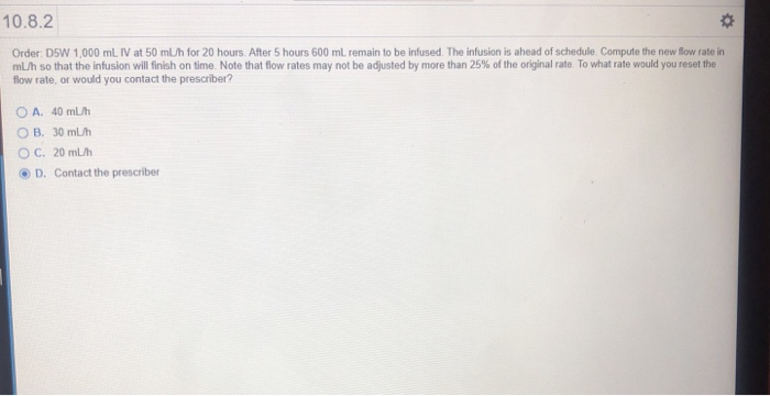 Solved 10.8.2 Order: DSW 1,000 ml IV at 50 mlh for 20 hours. | Chegg.com