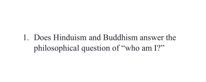 Solved 1. Does Hinduism and Buddhism answer the | Chegg.com