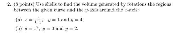 Solved 2. (8 points) Use shells to find the volume generated | Chegg.com