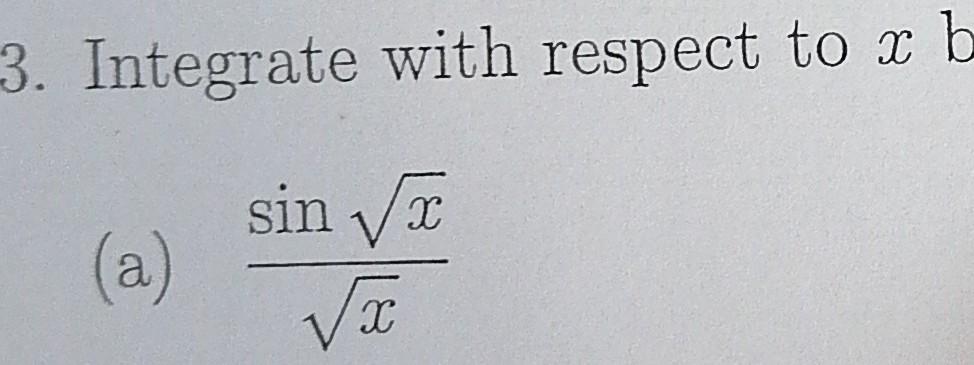 Solved Integrate with respect to x b (a) xsinx | Chegg.com