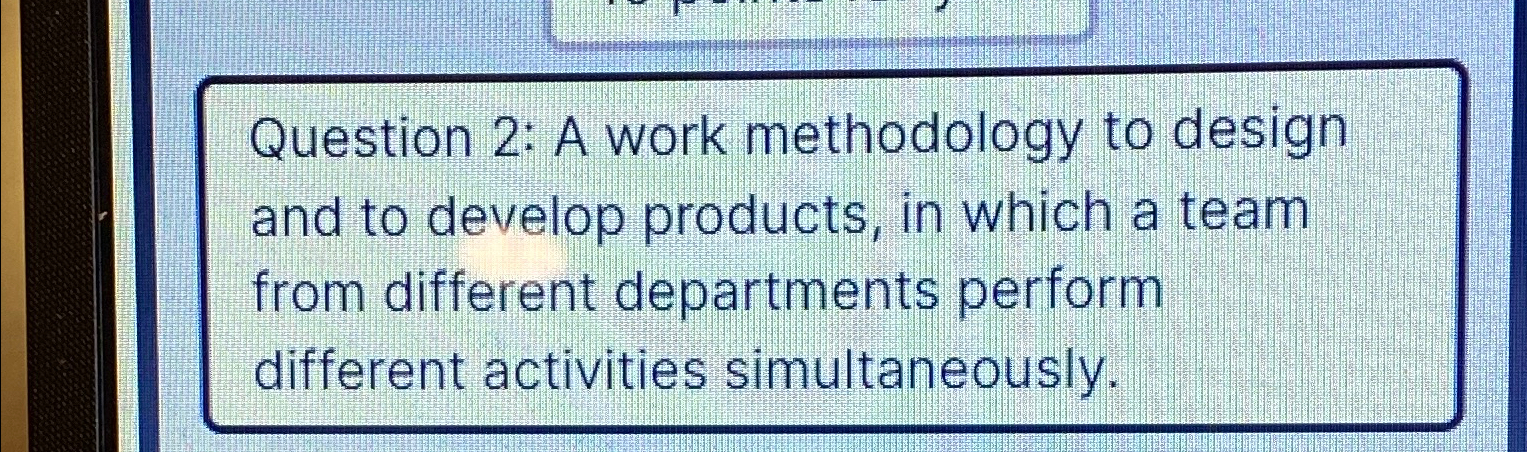 Solved Question 2: A work methodology to design and to | Chegg.com