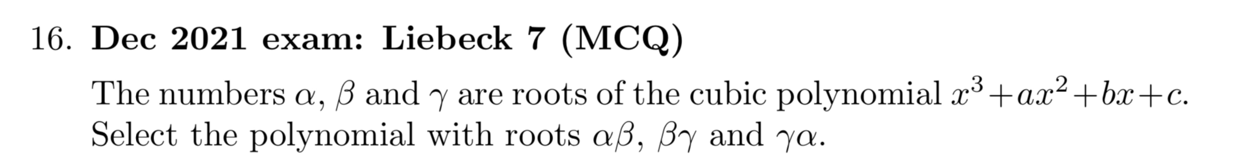 Solved Dec 2021 ﻿exam: Liebeck 7 (MCQ)The numbers α,β ﻿and γ | Chegg.com
