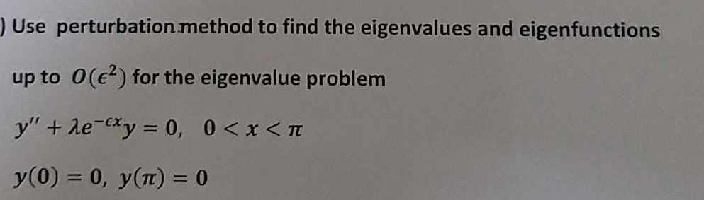 Solved Use perturbation.method to find the eigenvalues and | Chegg.com