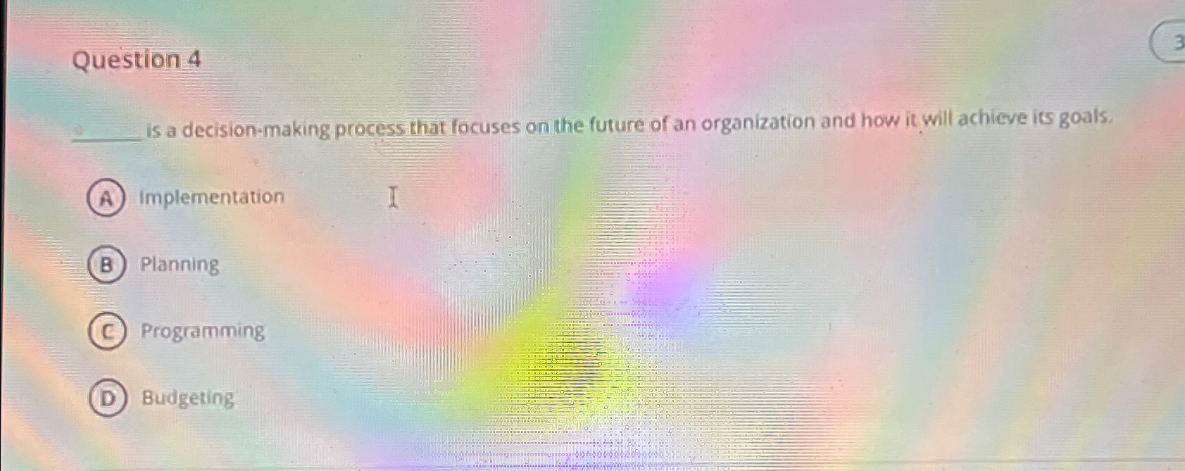 Solved Question 4is a decision-making process that focuses | Chegg.com
