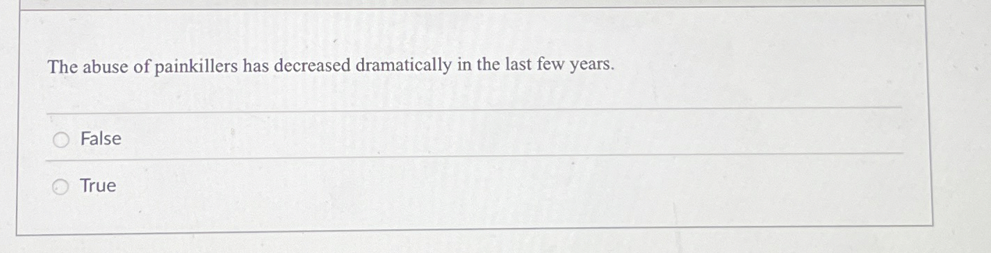 Solved The abuse of painkillers has decreased dramatically | Chegg.com