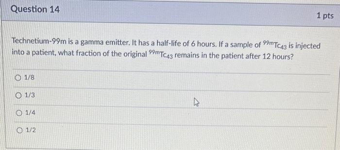 Solved Technetium −99 m is a gamma emitter. It has a | Chegg.com