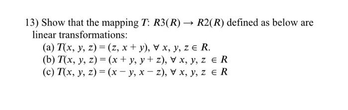 Solved 13) Show that the mapping T:R3(R)→R2(R) defined as | Chegg.com