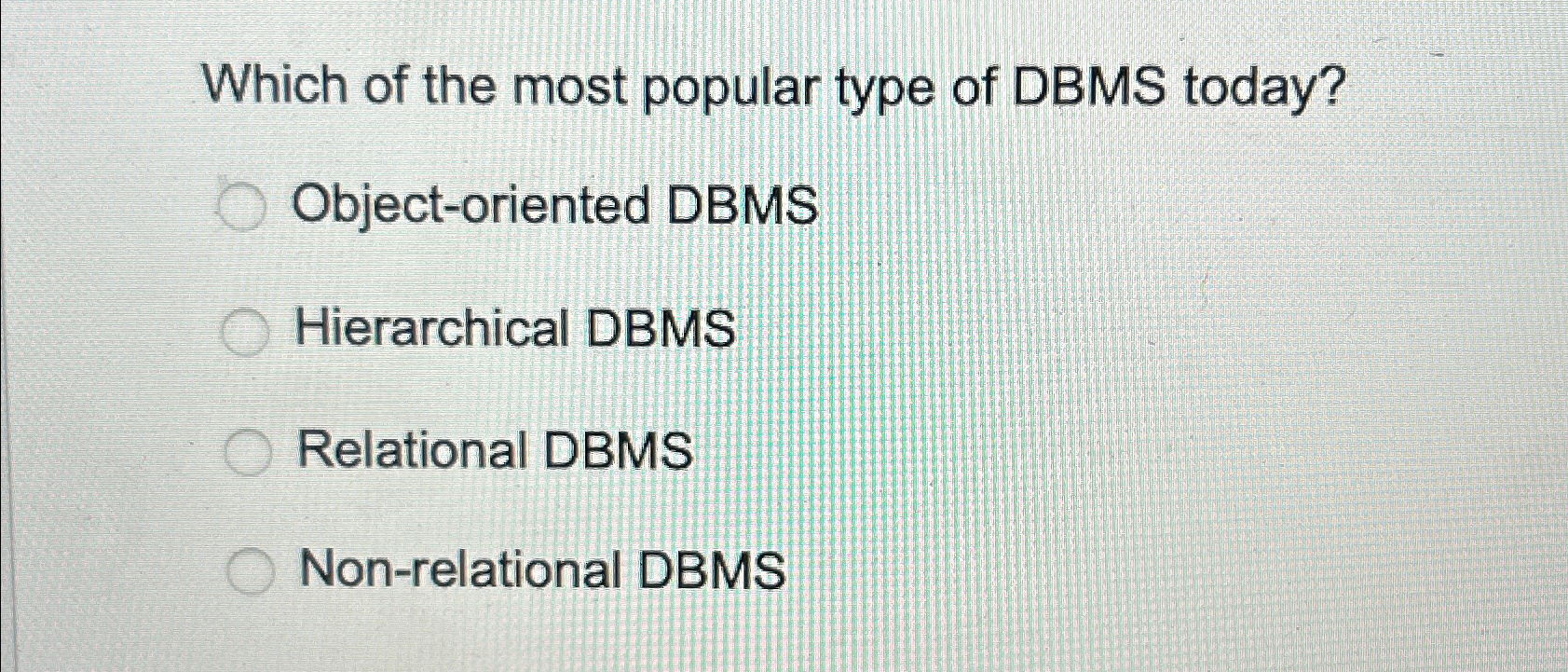 Solved Which of the most popular type of DBMS | Chegg.com