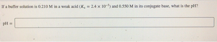 Solved If a buffer solution is 0.210 M in a weak acid (K, = | Chegg.com