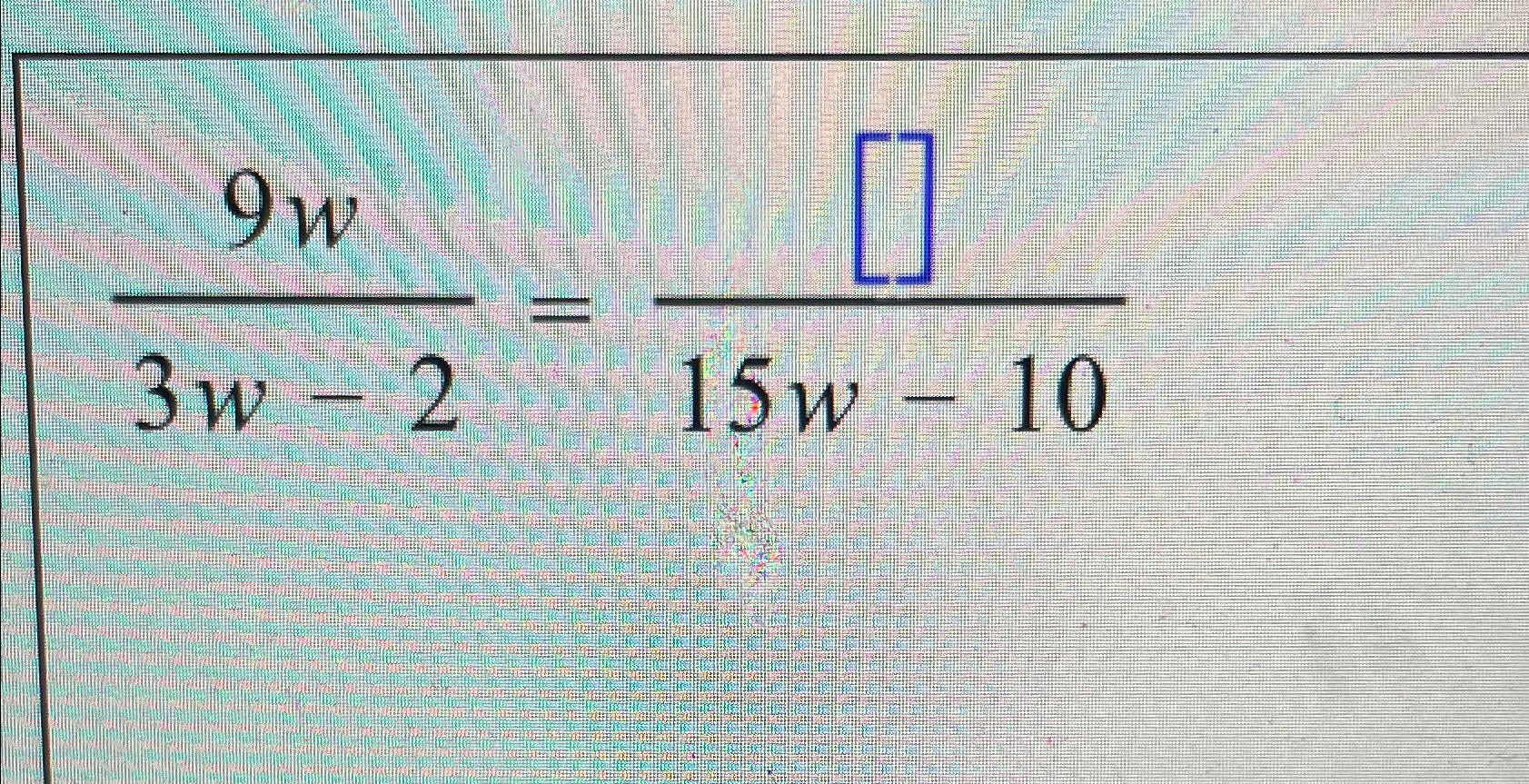 Solved 9w3w-2=[]15w-10 | Chegg.com