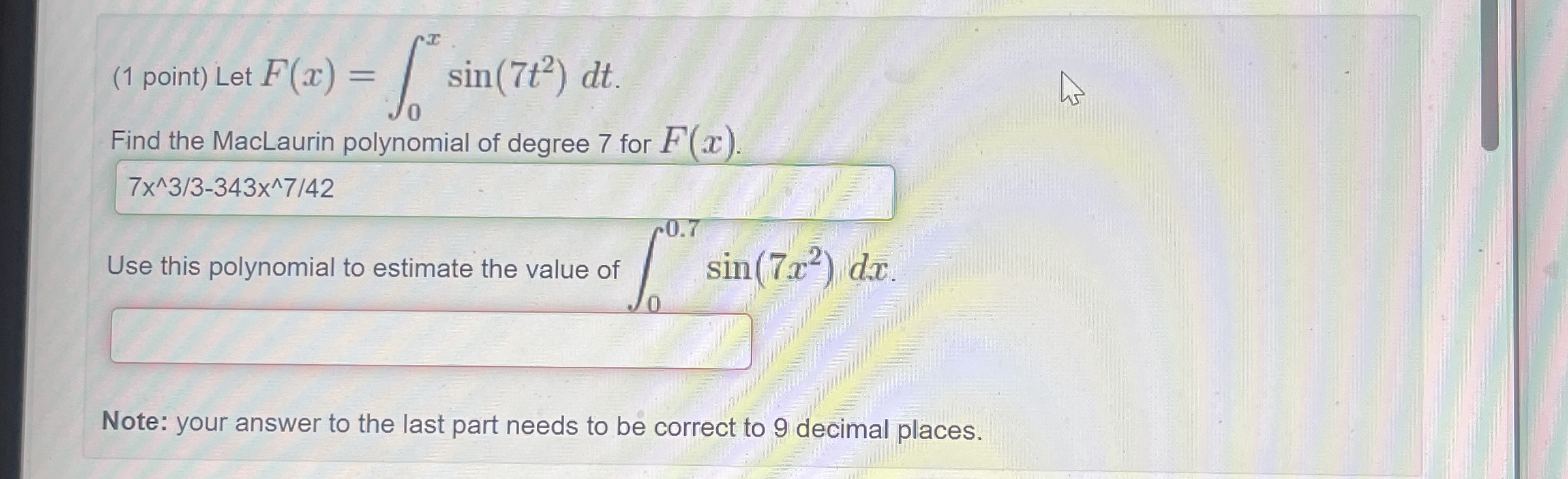 Solved (1 ﻿point) ﻿Let F(x)=∫0xsin(7t2)dtFind the MacLaurin | Chegg.com