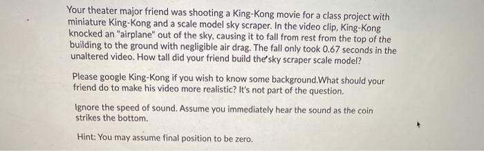 Solved Your theater major friend was shooting a King-Kong | Chegg.com