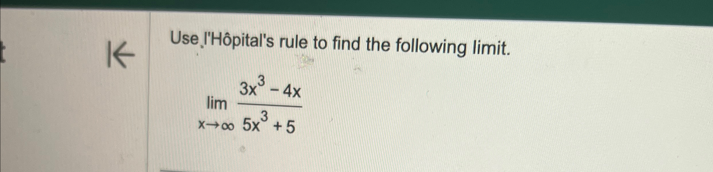 Solved Use. l'Hôpital's rule to find the following | Chegg.com
