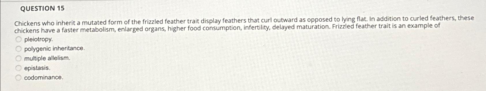 Solved QUESTION 15Chickens who inherit a mutated form of the | Chegg.com