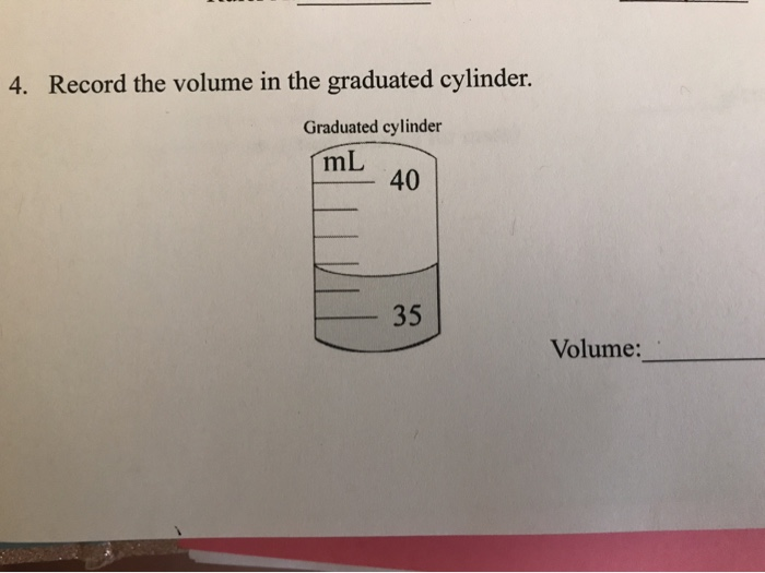 Solved 4. Record the volume in the graduated cylinder. | Chegg.com