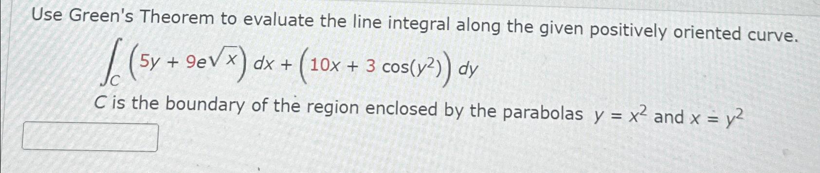 Solved Use Green's Theorem to evaluate the line integral | Chegg.com