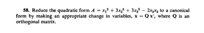 Solved 58. Reduce the quadratic form A=x12+3x22+3x32−2x2x3 | Chegg.com