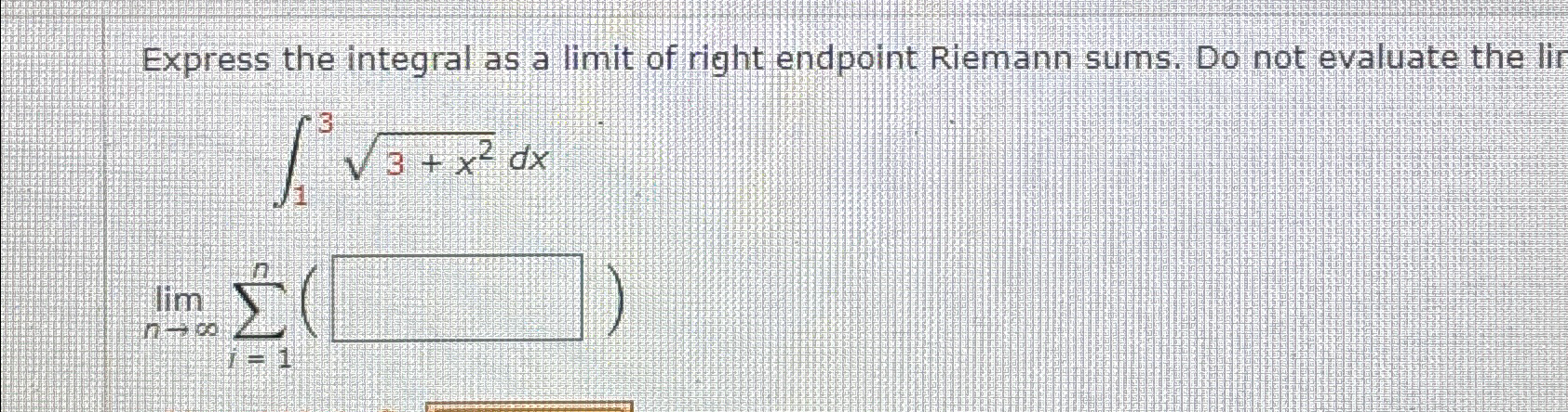 Solved Express the integral as a limit of right endpoint | Chegg.com