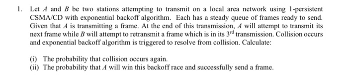 Solved 1. Let A and B be two stations attempting to transmit | Chegg.com