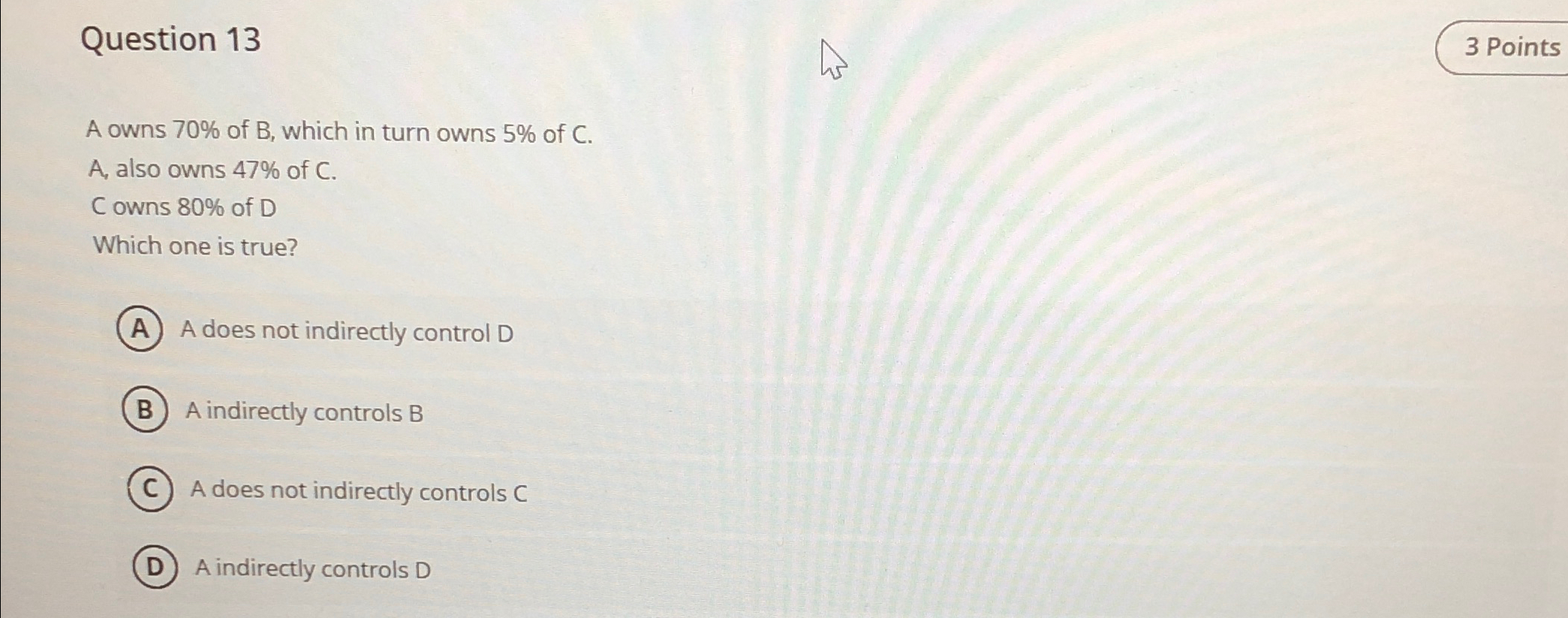 Solved Question 13A owns 70% ﻿of B, ﻿which in turn owns 5% | Chegg.com