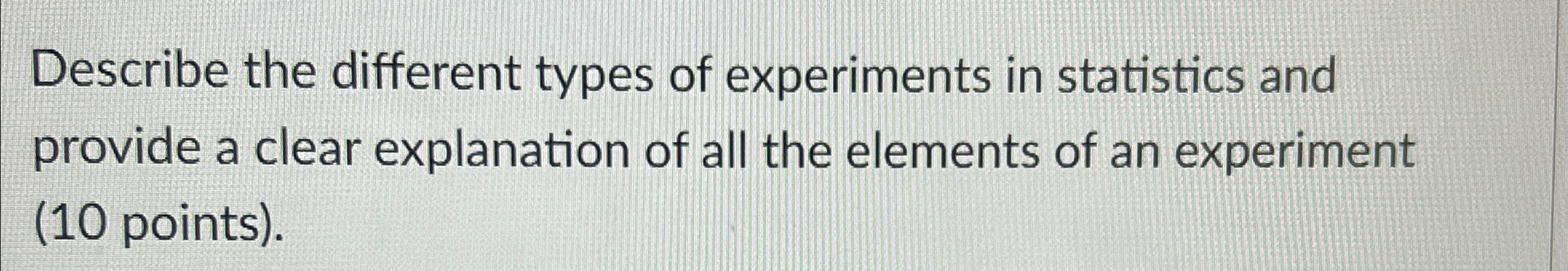 Solved Describe the different types of experiments in | Chegg.com