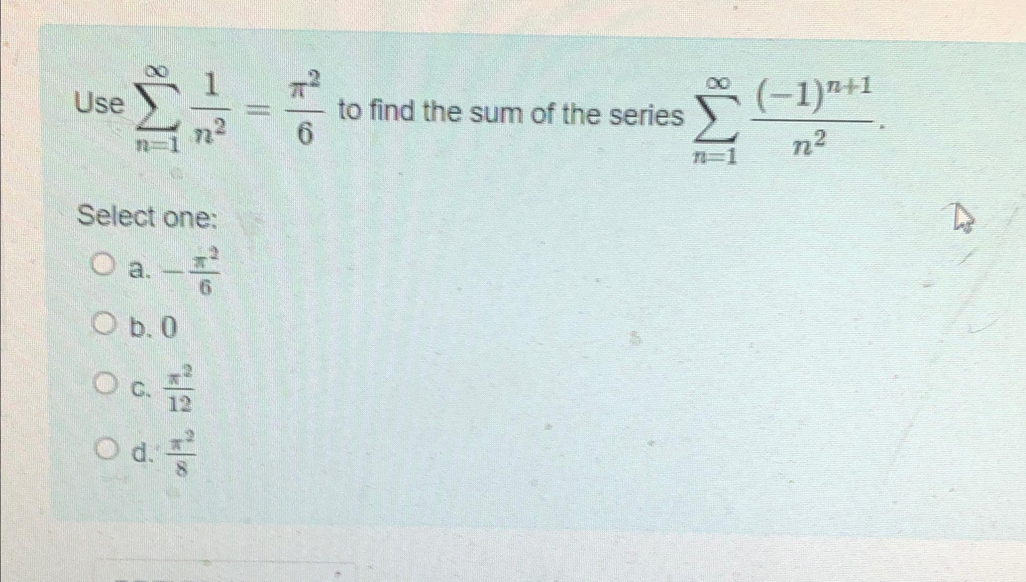 Solved Use ∑n=1∞1n2=π26 ﻿to find the sum of the series | Chegg.com
